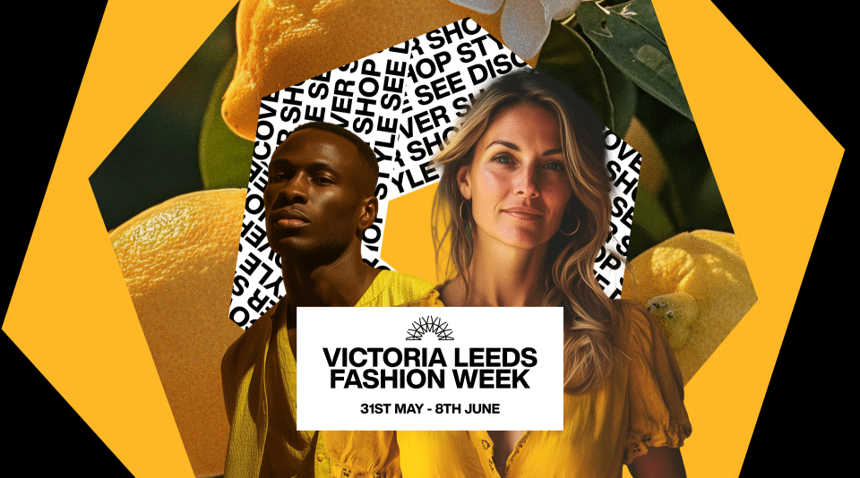 Victoria Leeds Fashion Week is returning! | Victoria Leeds